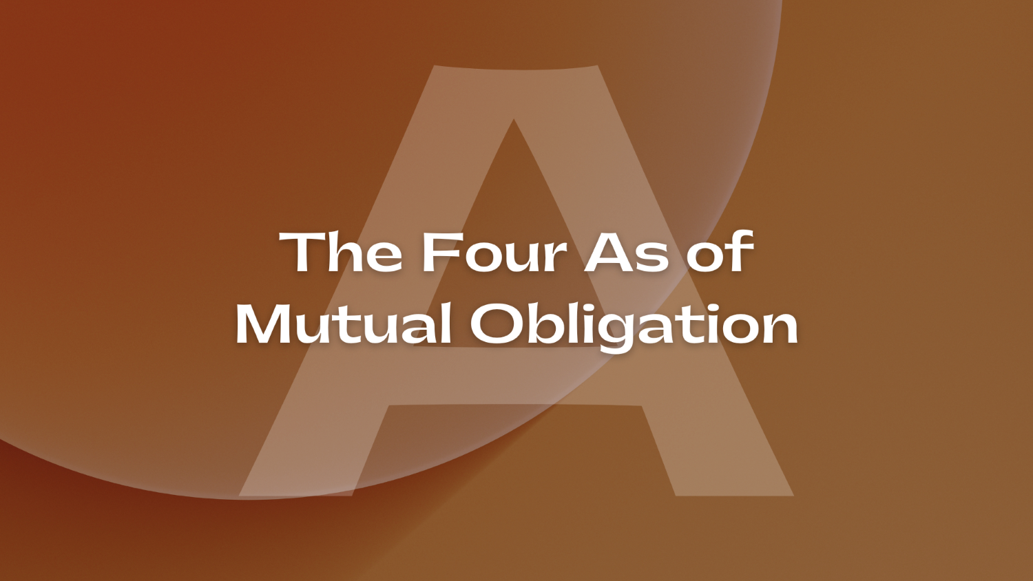 The Four As of Mutual Obligation - Generator Talent | Generator Talent